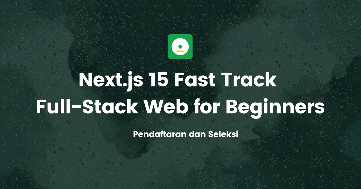 Next.js 15 Fast Track Course: Pendaftaran dan Seleksi | Panduan Coding